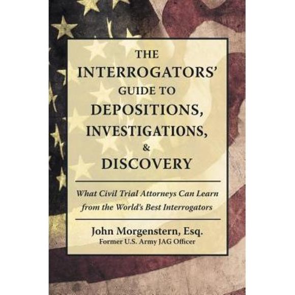 John Morgenstern Esq | Other | The Interrogators Guide To Depositions ...